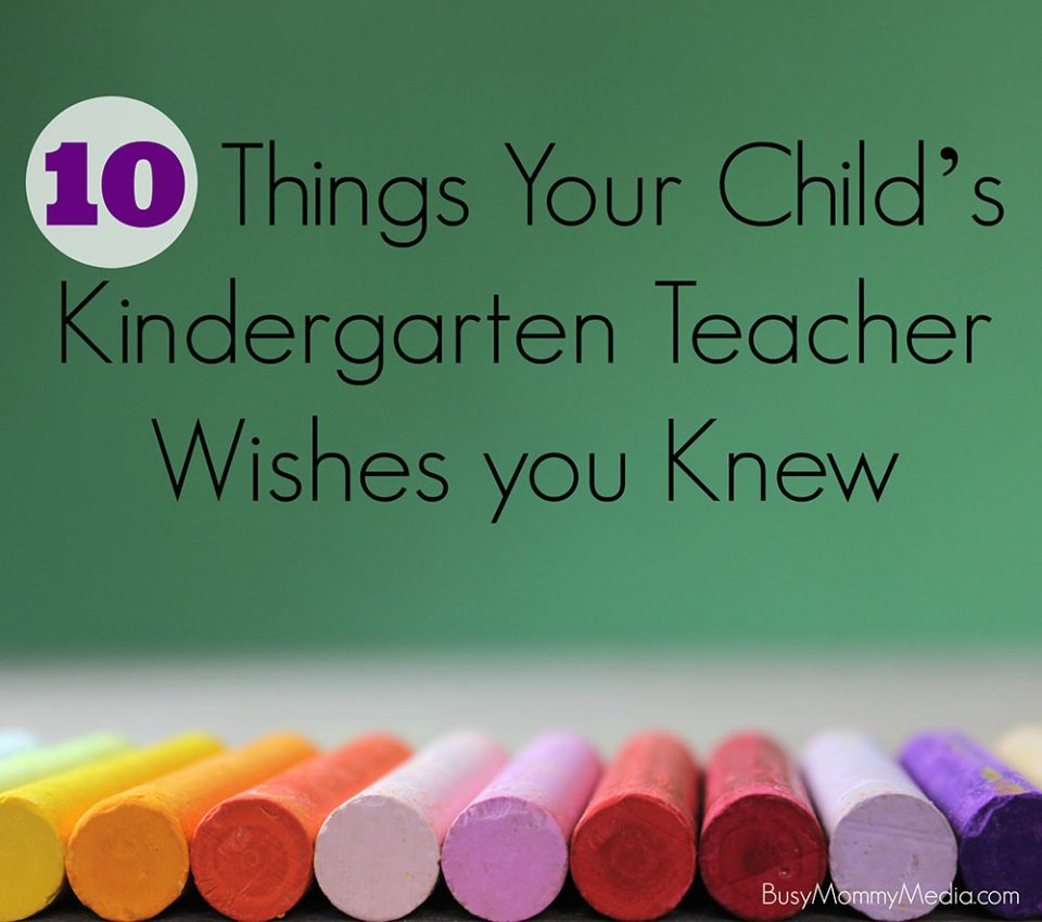 10 Things Your Child’s Kindergarten Teacher Wishes you Knew