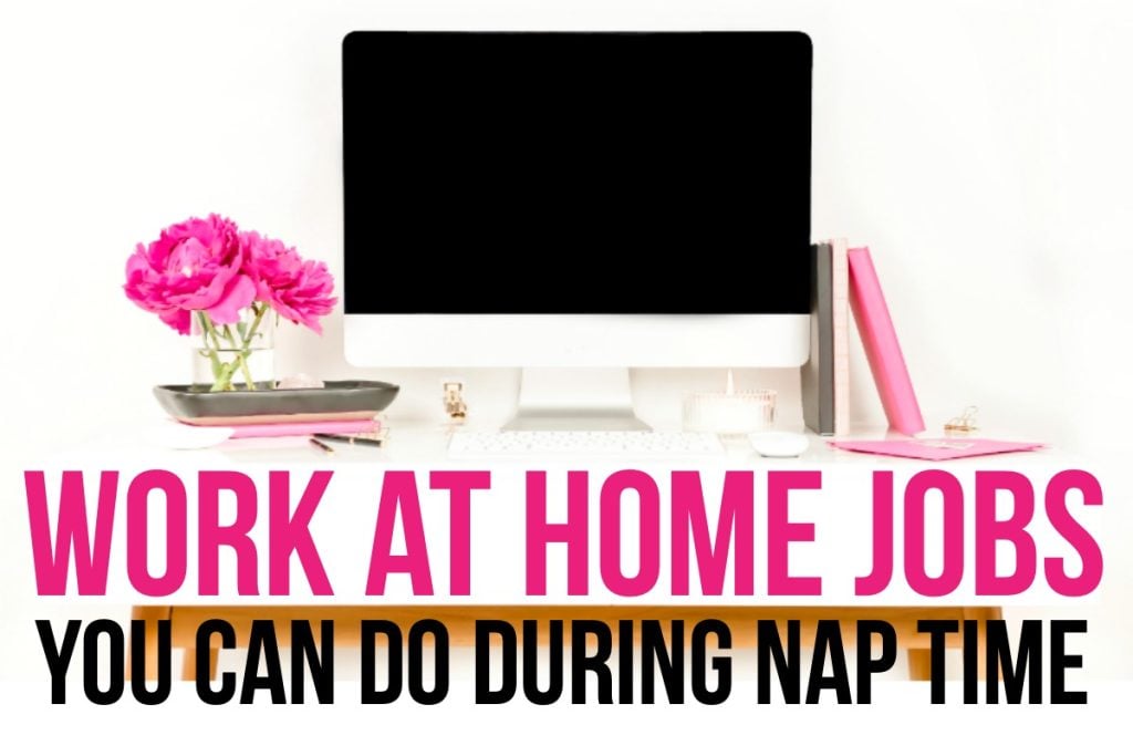 Work at Home Jobs you Can do During Nap Time