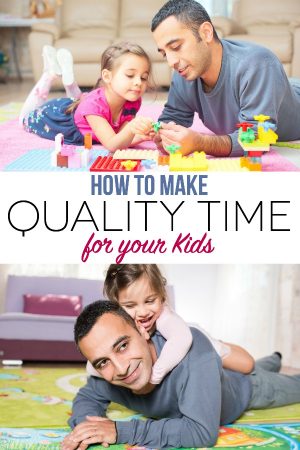 How to Make Quality Time for your Kids