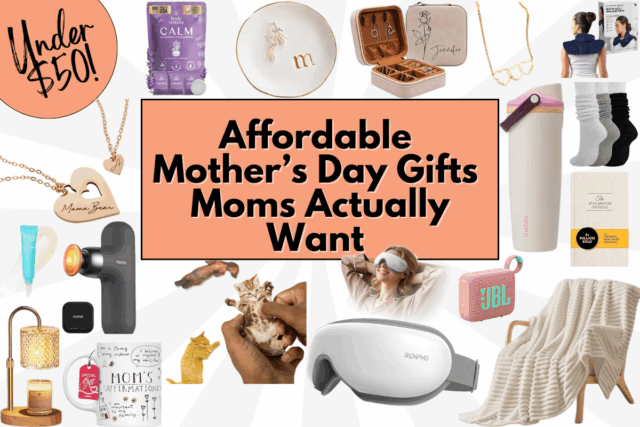 Affordable Mother’s Day Gifts Moms Actually Want (Under $50)